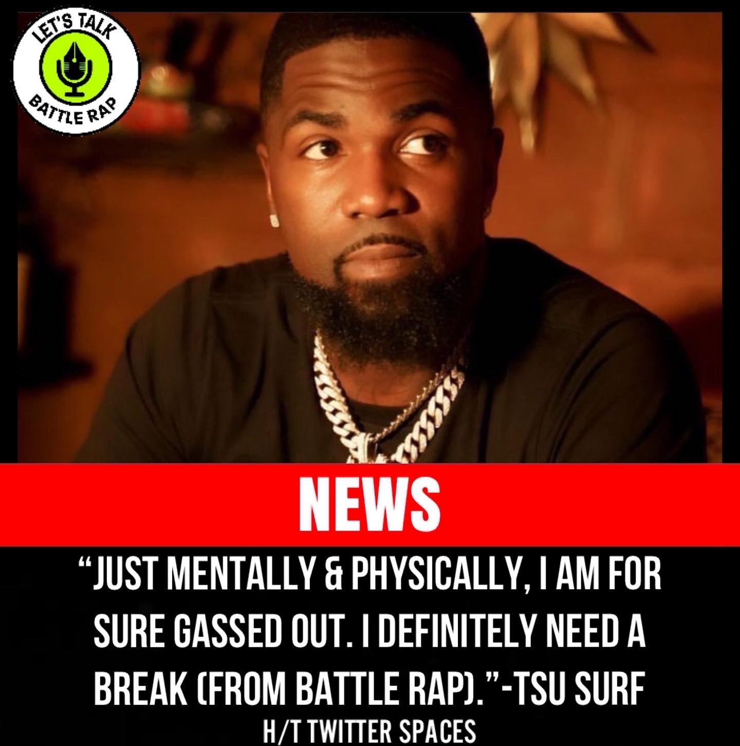 Tsu Surf is looking to take a Break from battle Rap - Let's Talk Battle Rap